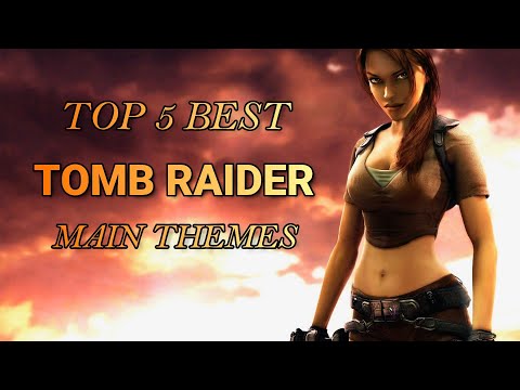 TOP 5 Best TOMB RAIDER Main Themes! 🎵