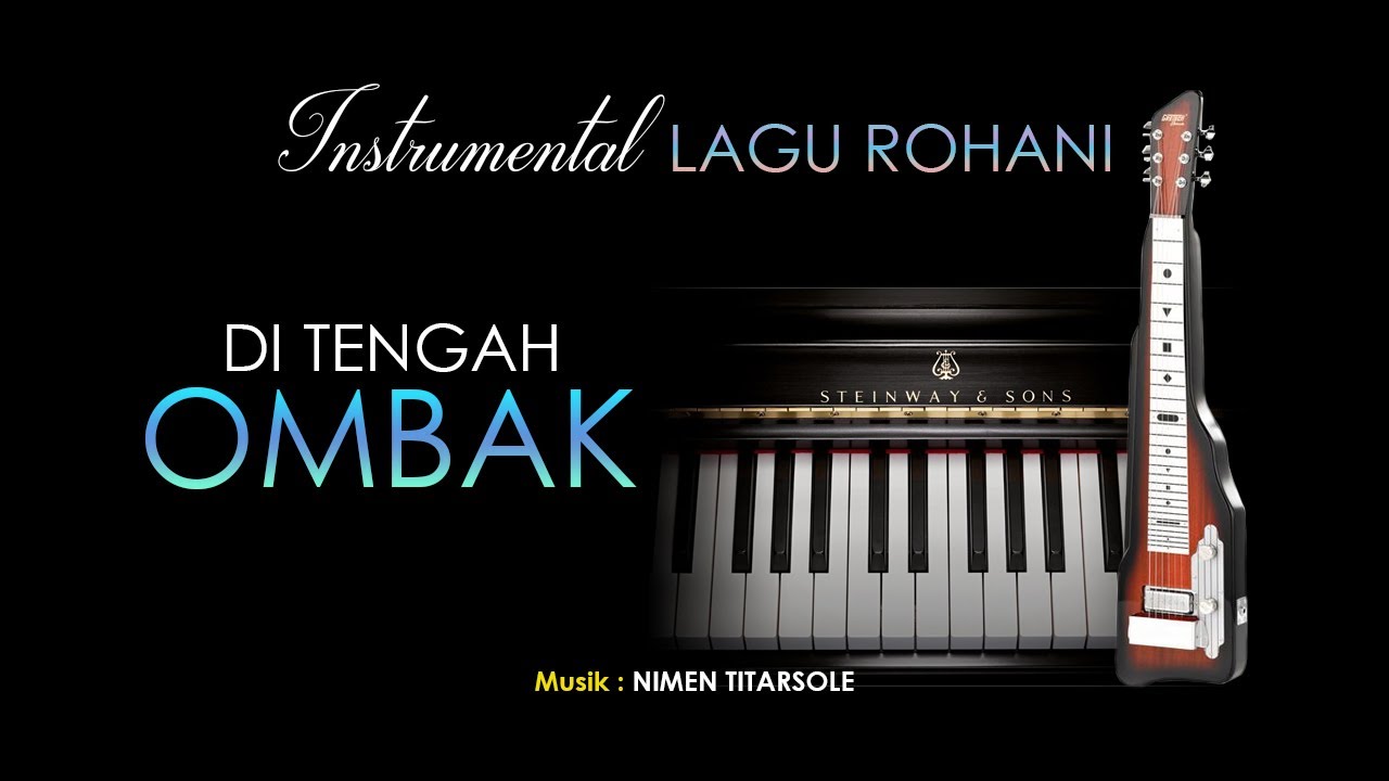 INSTRUMENTAL LAGU ROHANI, DI TENGAH OMBAK, LAGU ROHANI TERBARU ...