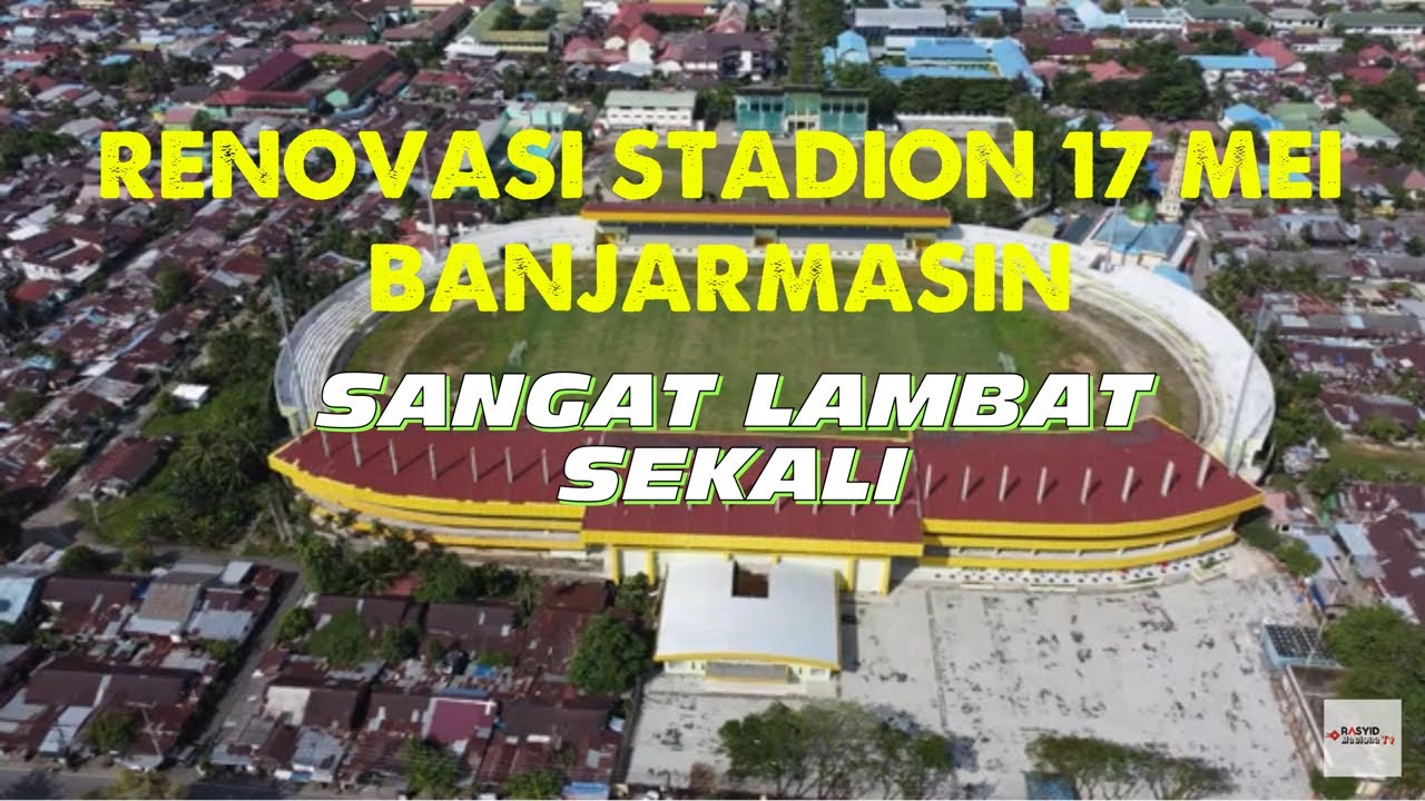UPDATE TERKINI STADION 17 MEI BANJARMASIN Tanggal 13 Juli 2024 - YouTube