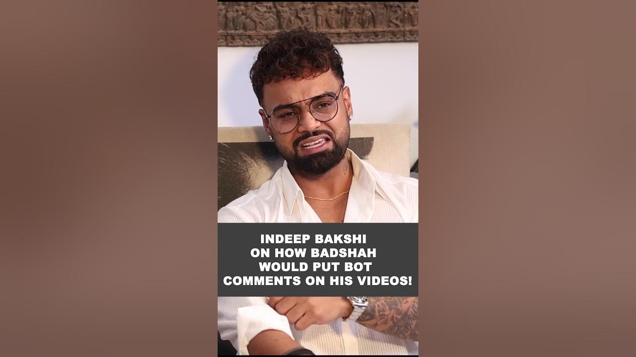Indeep Bakshi on how Badshah would put Bot comments on his videos! - YouTube