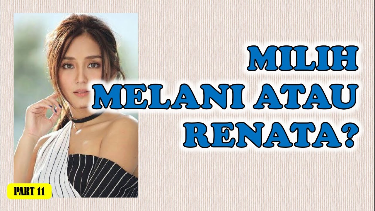 MELANI ATAU RENATA | Eka Series PART 11 | Cerita Dewasa - YouTube