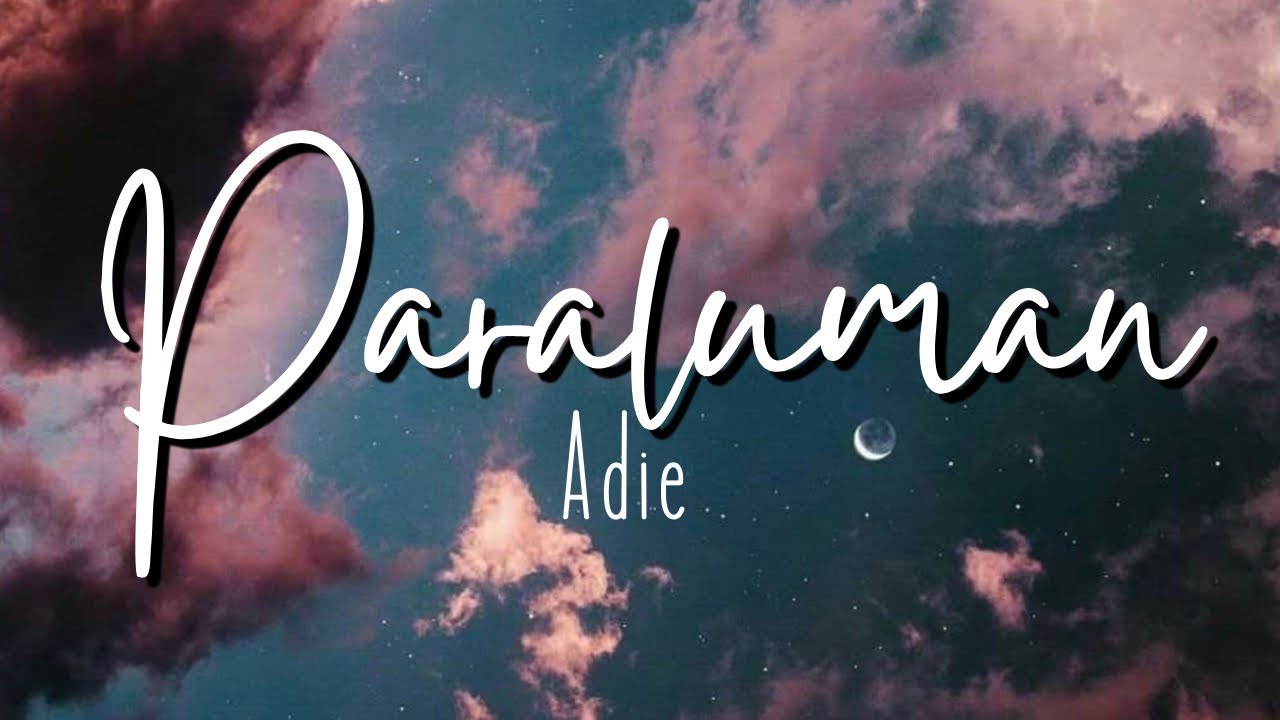 Paraluman Lyrics || Adie - YouTube