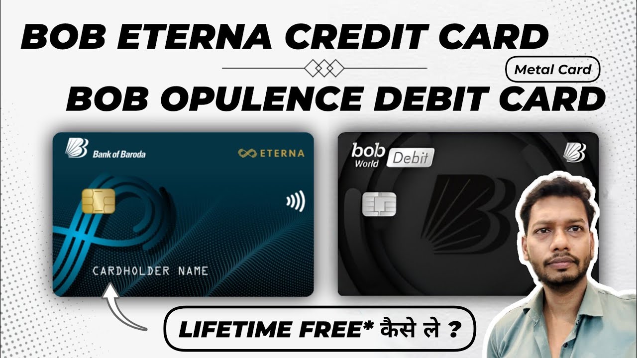 BoB Opulence Debit & Eterna Credit Card: Benefits, Lifetime Free Guide ...