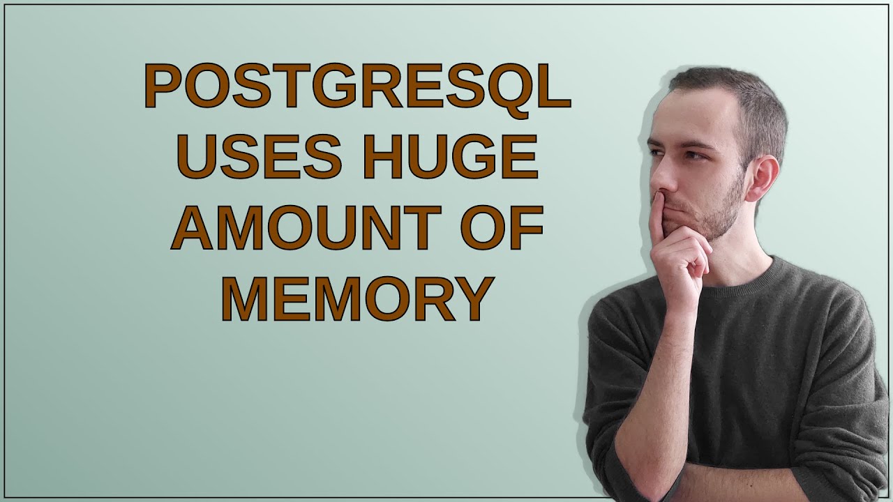 PostgreSQL uses huge amount of memory - YouTube