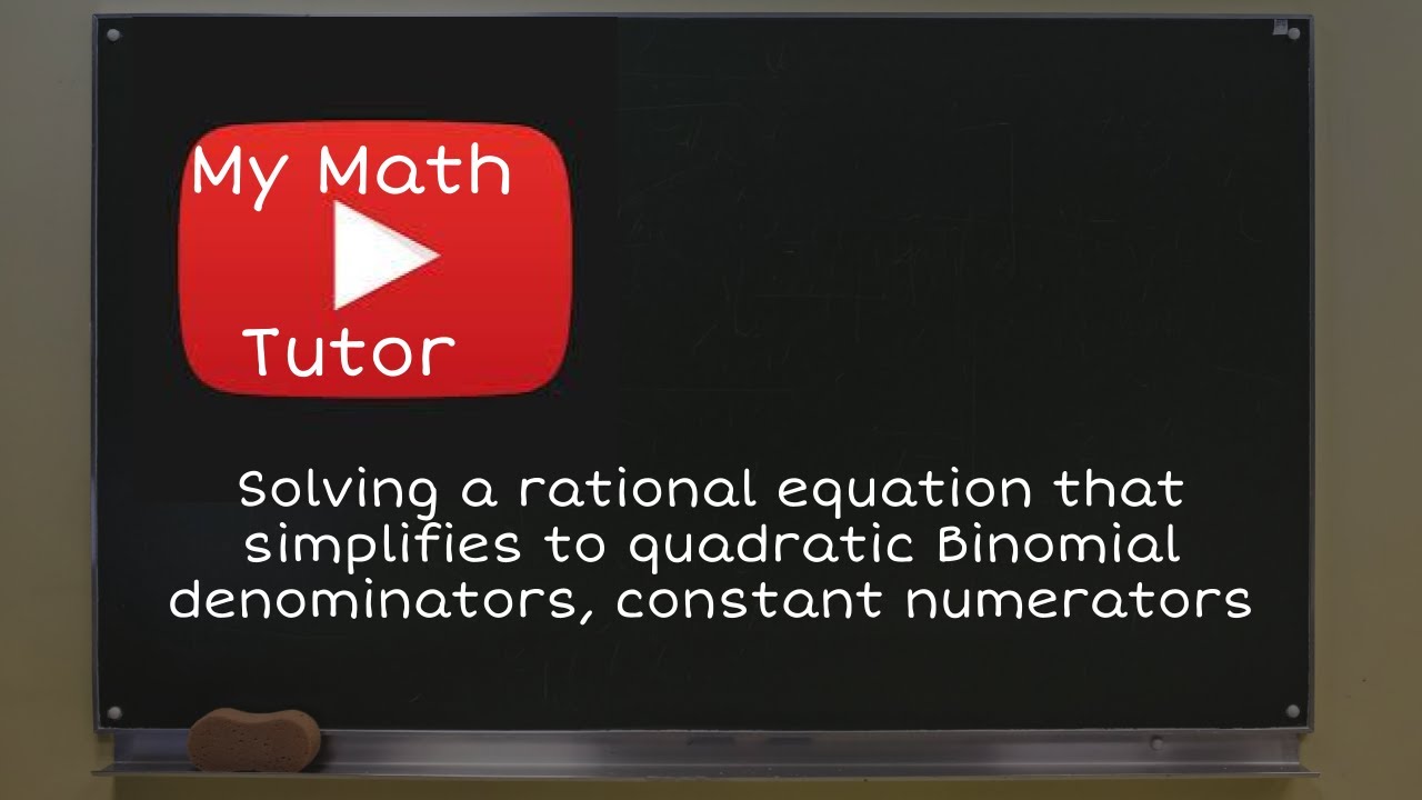Solving a rational equation that simplifies to quadratic: Binomial ...