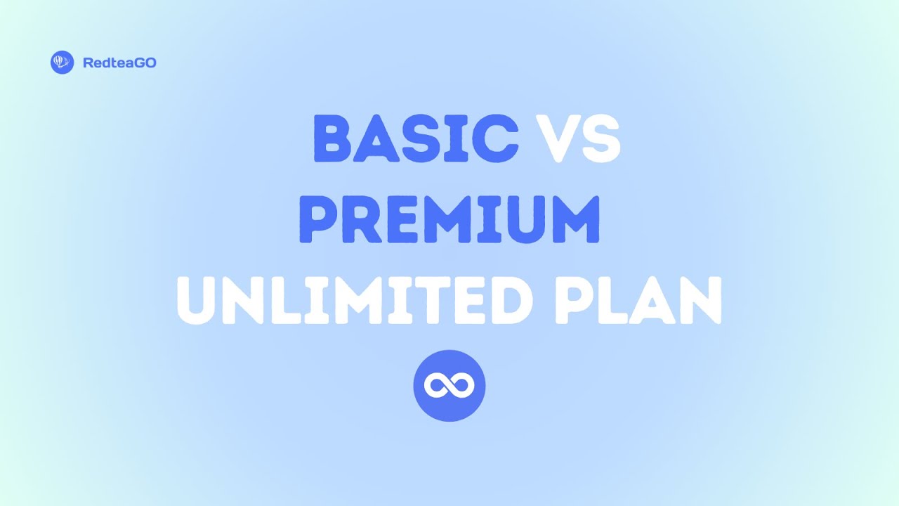 Basic vs. Premium Unlimited Plan | All you need to know about RedteaGO ...
