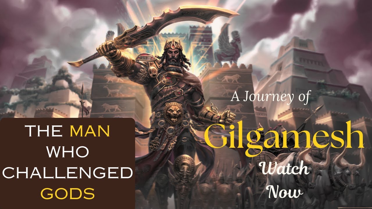 Gilgamesh: The King Who Challenged Death | Epic of Immortality ...