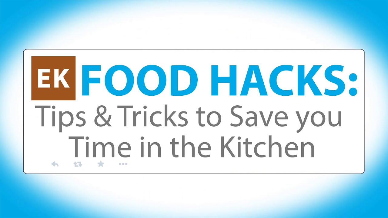 Food Hacks: Tips and Tricks to Save You Time in the Kitchen - YouTube