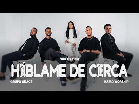 Háblame De Cerca - Grupo Grace & Kairo Worship (Video Lyrics Oficial)