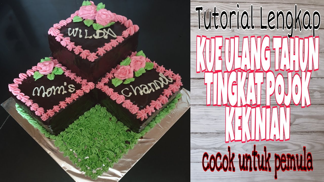 TUTORIAL dan Resep CAKE ULANG TAHUN TINGKAT POJOK KEKINIAN - YouTube
