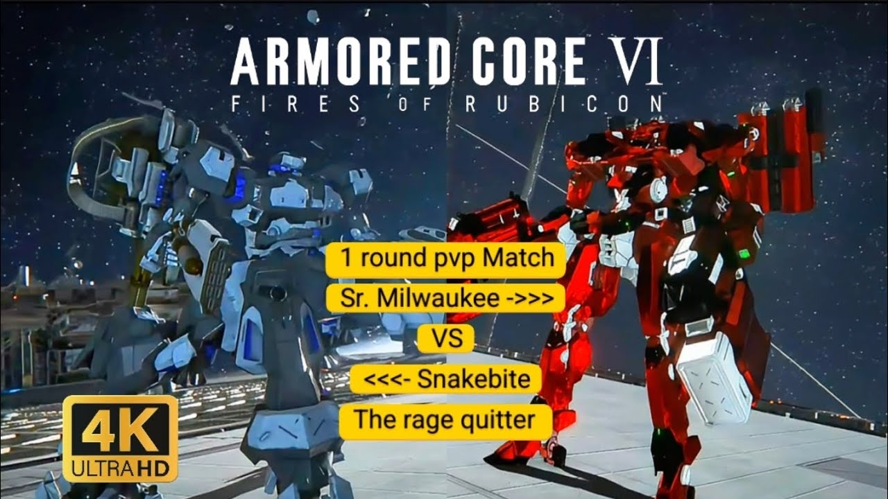 Armored core 6. 1 round PvP Match. Sr. Milwaukee VS Rage Quitter Cry ...