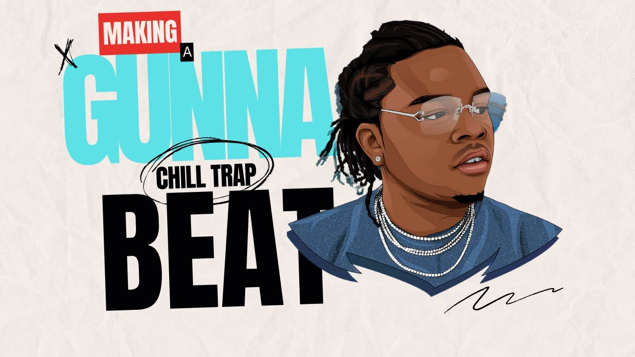 Making A CHILL Trap Beat For Gunna (FL Studio) - YouTube
