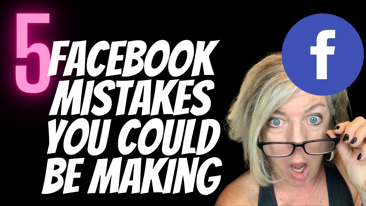 5 Facebook Mistakes You could be Making - YouTube
