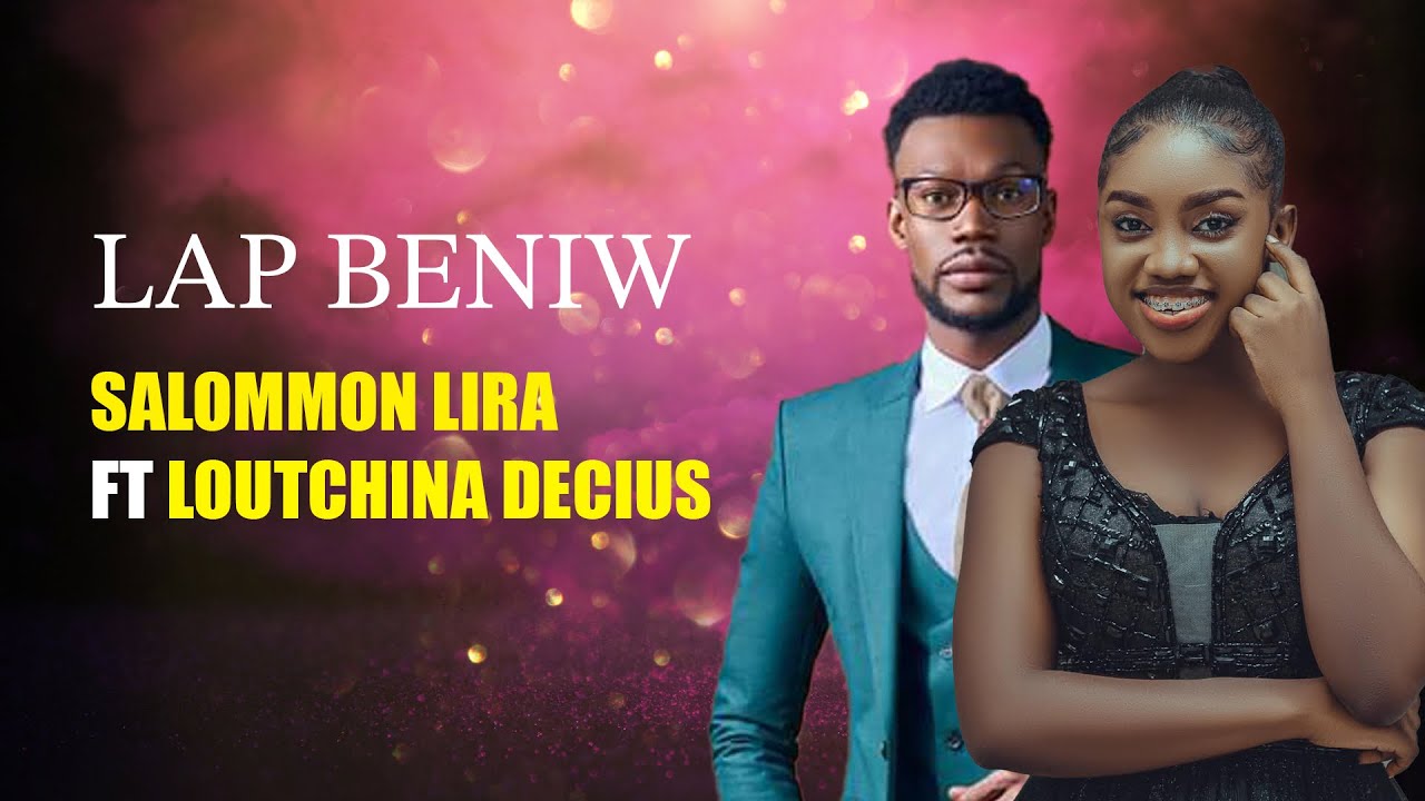 L AP BENI W - Salomon Lira feat. Loutchina Décius (Lyric Video Official ...