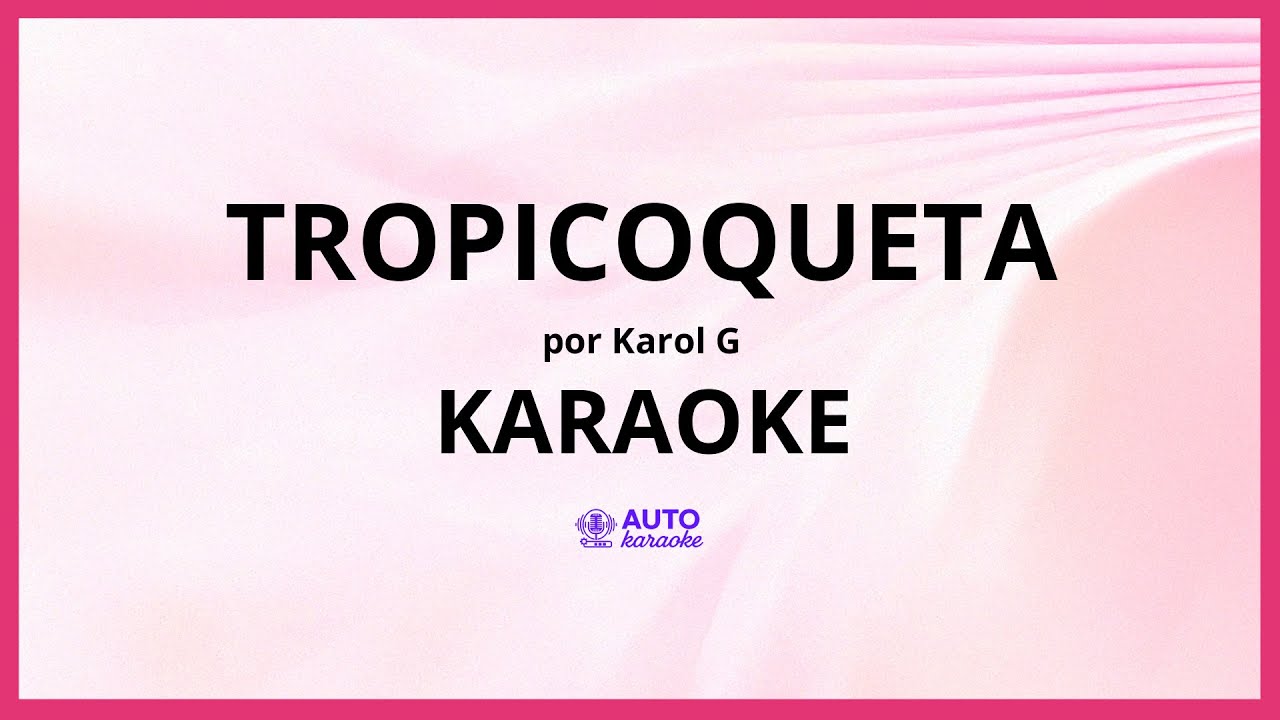 KAROL G - Tropicoqueta KARAOKE (tono original) - YouTube
