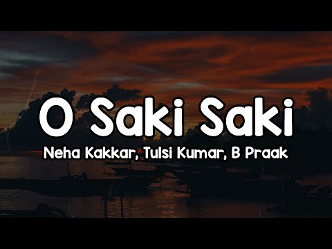 O Saki Saki (Lyrics) - Neha Kakkar, Tulsi Kumar, B Praak 🎶 | O Sharabi Kya Sharabi Dil Mein Jiske ✨
