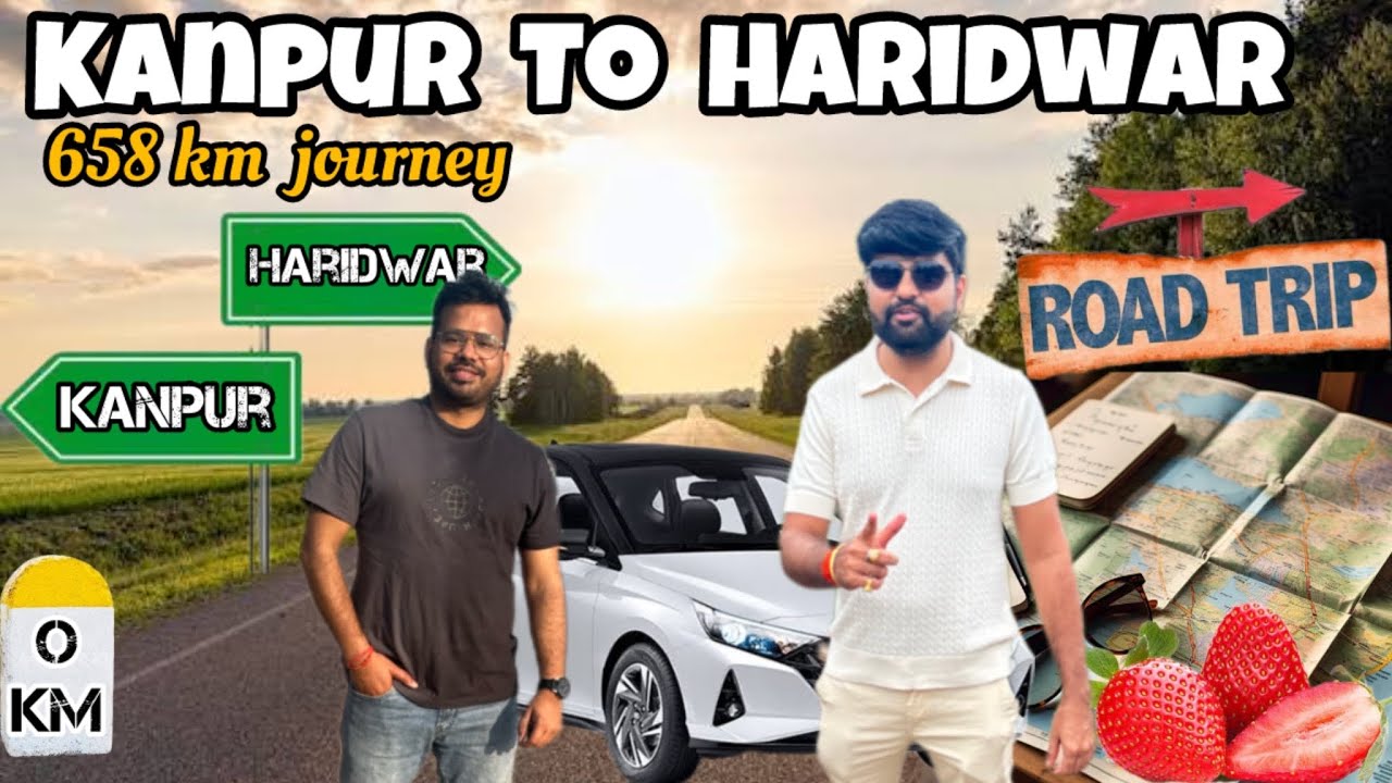 Kanpur To Haridwar 658 km Road Trip ! Finally The Most Awaited Road Journey Begins.. #vlog - YouTube