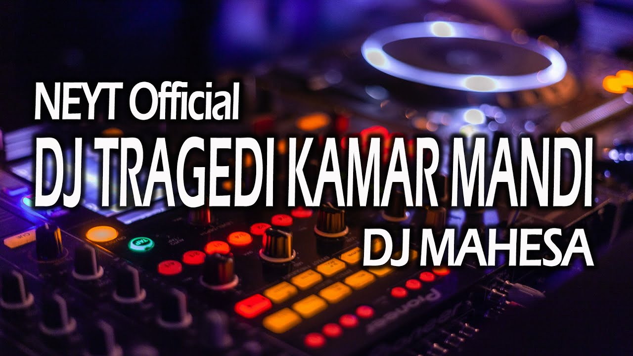 Dj Tragedi Kamar Mandi Dj Mahesa - YouTube