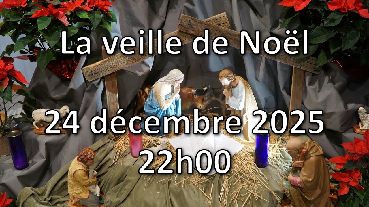 La veille de Noël - 24 décembre 2025 - 22h00 - YouTube