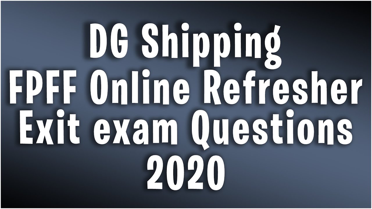 Refresher Online Exit Exam Questions I DG Shipping I FPFF I 2020 YouTube refresher-online-exit-exam-questions-i-dg-shipping-i-fpff-i-2020-youtube