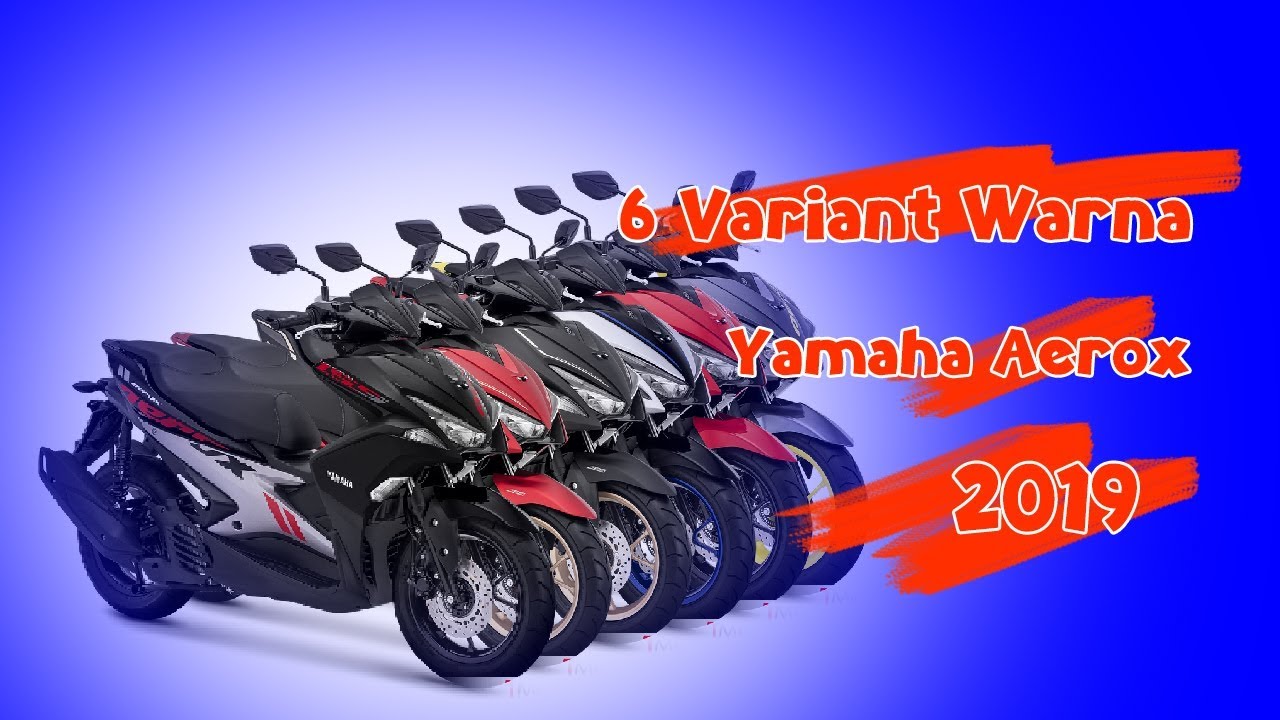 Ini Dia ! 6 Variant Warna Aerox 2019 ! - YouTube