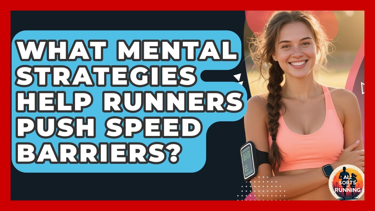 What Mental Strategies Help Runners Push Speed Barriers? - All Sorts Of ...