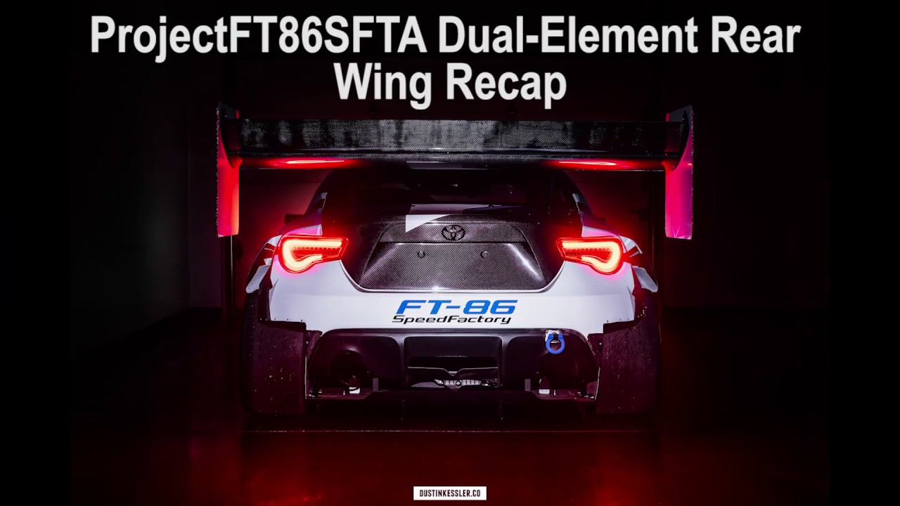 ProjectFT86SFTA Dual-Element Rear Wing Recap - YouTube