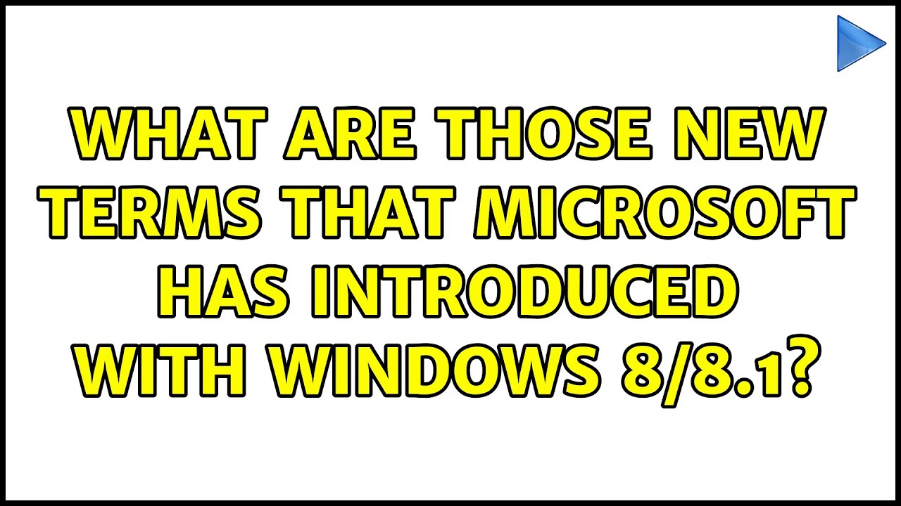 What are those new terms that MicroSoft has introduced with Windows 8/8 ...