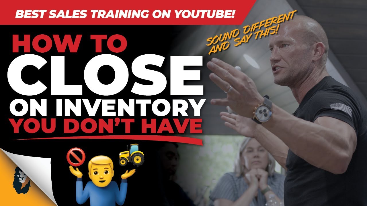 Sales Training // How to Close on Inventory YOU DON'T HAVE in Stock ...