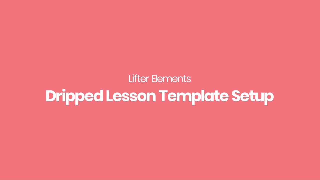 Lifter Elements - Dripped Lesson Template Setup - YouTube