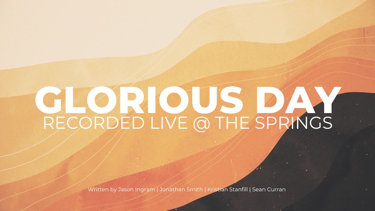 Glorious Day (lyric video) || Recorded Live @ The Springs - YouTube