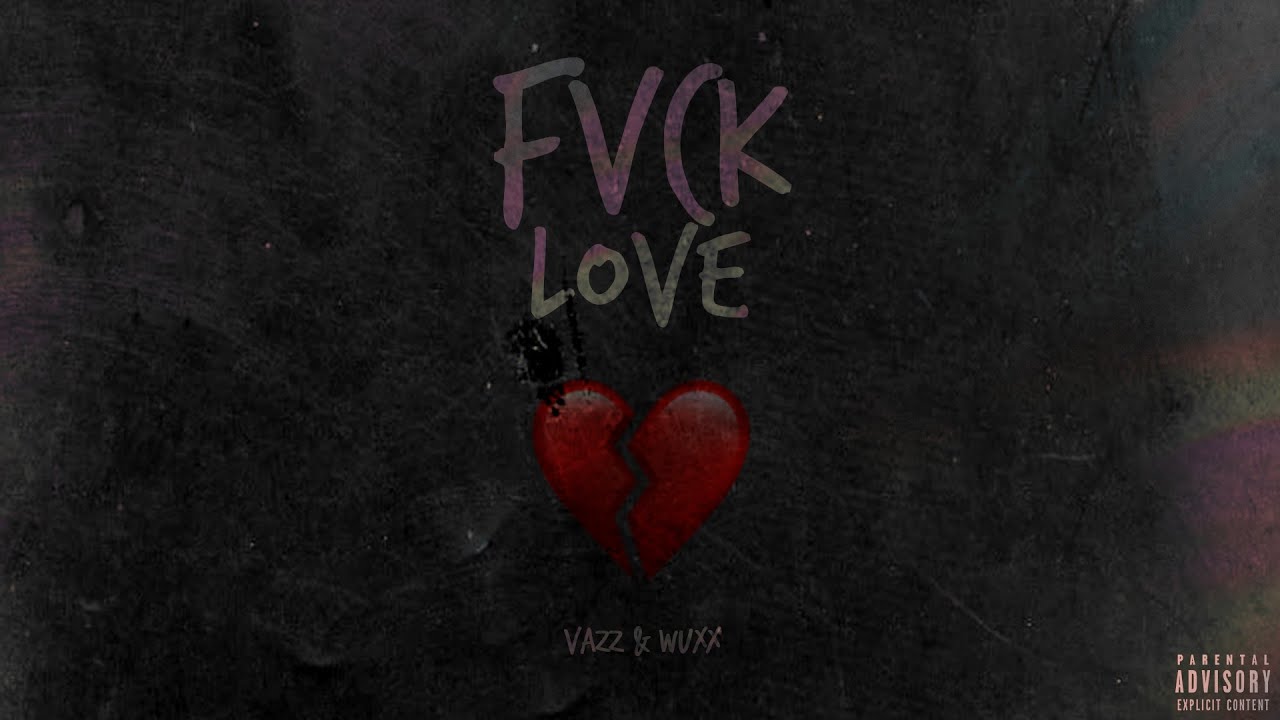 Vazz & Wuxx - F*Ck Love 💔 - YouTube