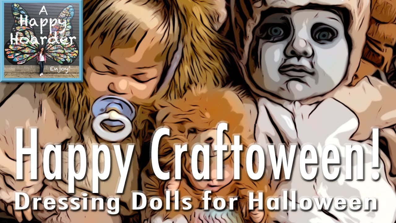 A Happy Hoarder: Dressing Up My Baby Dolls #HappyCraftoween "Costume ...