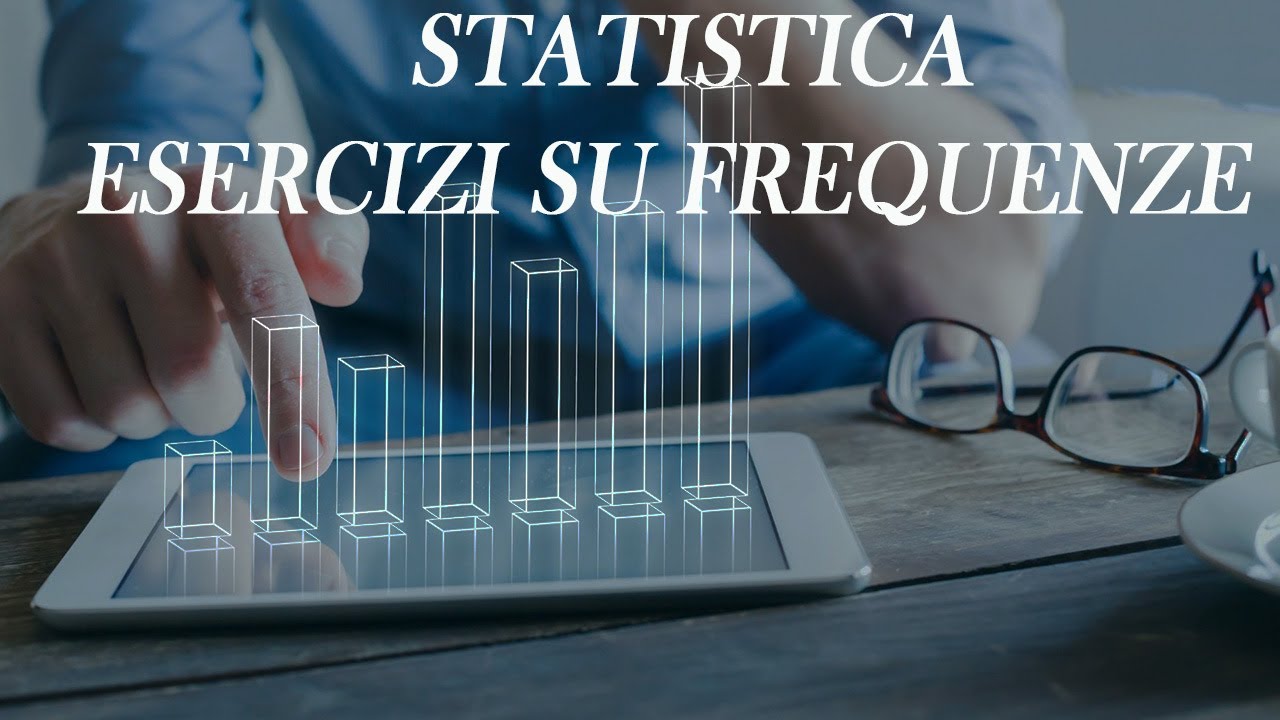 Statistica - Esercizi su Frequenze e Tabelle - Statistica p.6 - YouTube