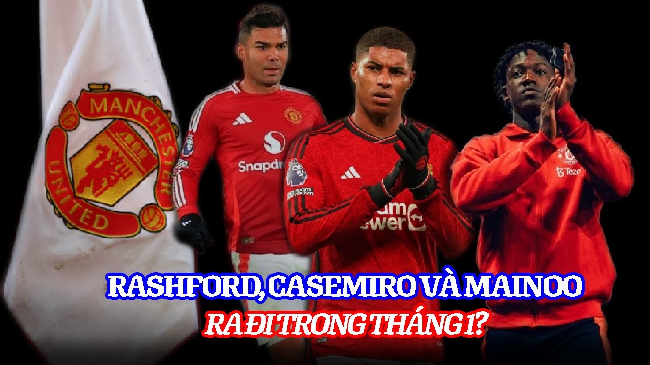 💥 Liệu Rashford, Casemiro và Mainoo Có Ra Đi Trong Tháng 1? - YouTube
