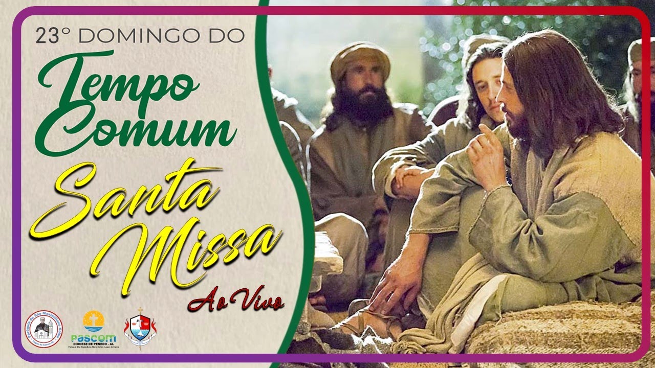 Santa Missa - 23º Domingo do Tempo Comum - Mês da Bíblia - 03/09/2023 ...