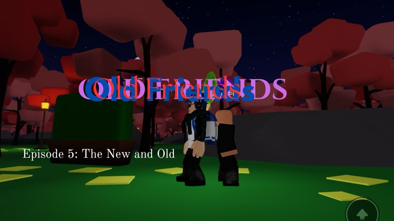 Old Friends Episode 5: The New and Old (Roblox Show) - YouTube