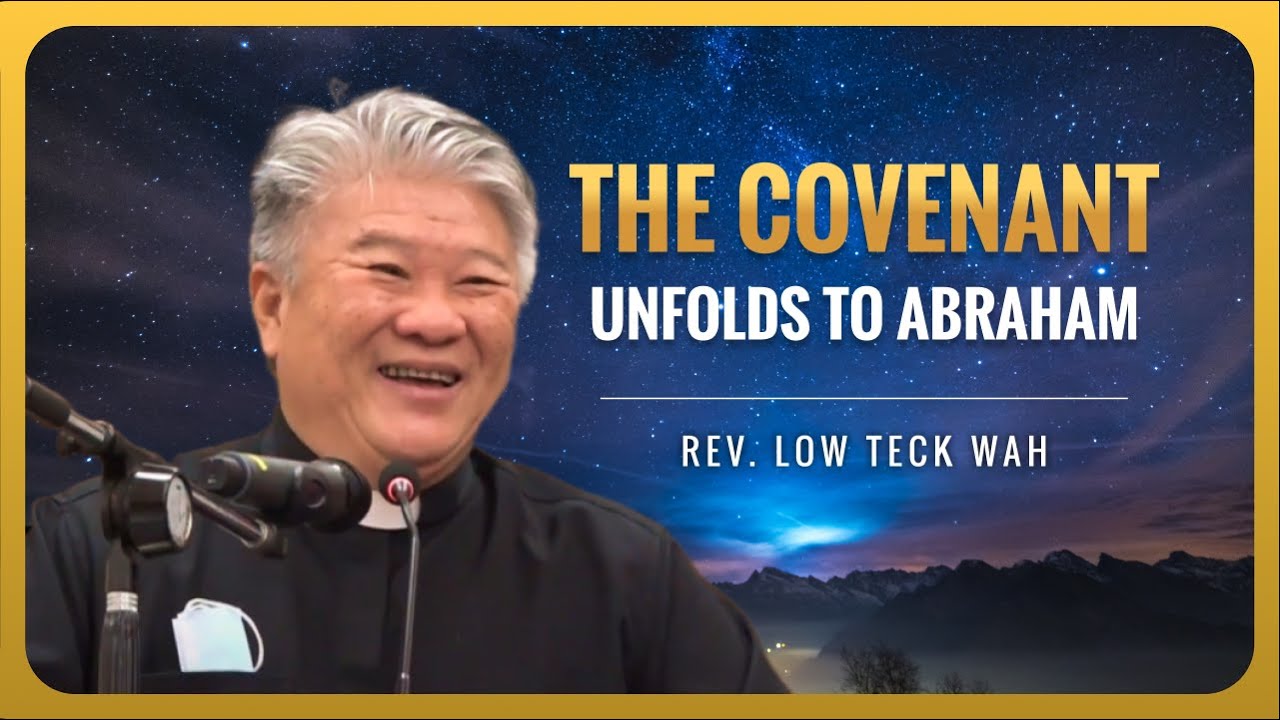The Covenant unfolds to Abraham | Rev. Low Teck Wah (26-2-2023) - YouTube