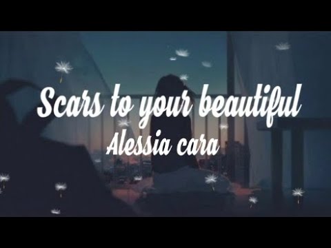 Alessia Cara - Scars to your beautiful (Lyrics) - YouTube Music