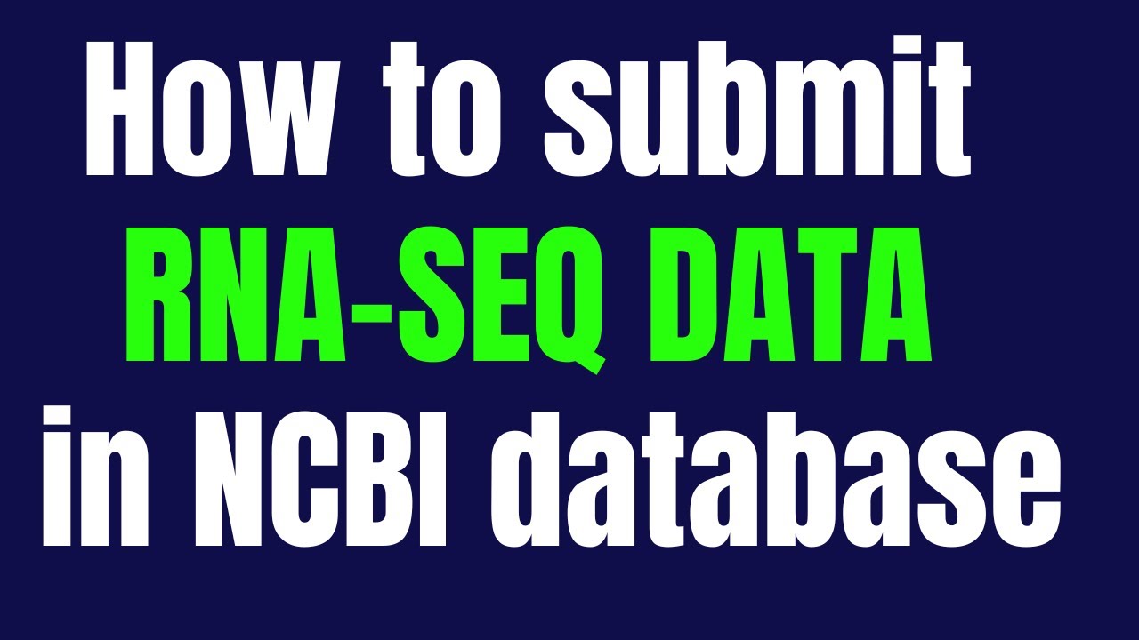 How To Submit Rna Seq Raw Reads Data In Ncbi Step By Step Guide Youtube