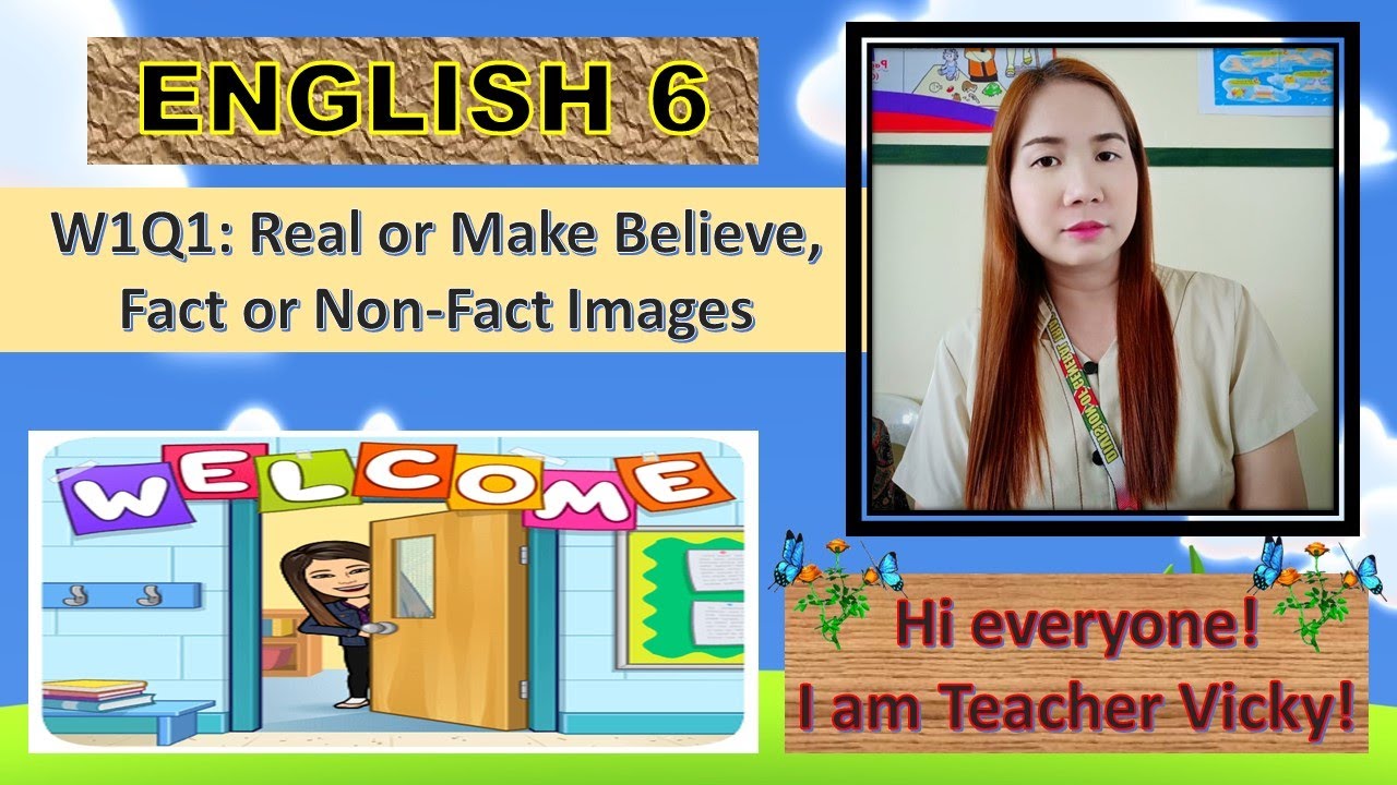 ENGLISH 6 WEEK 1& 2 QUARTER 1: IDENTIFYING REAL OR MAKE BELIEVE - YouTube