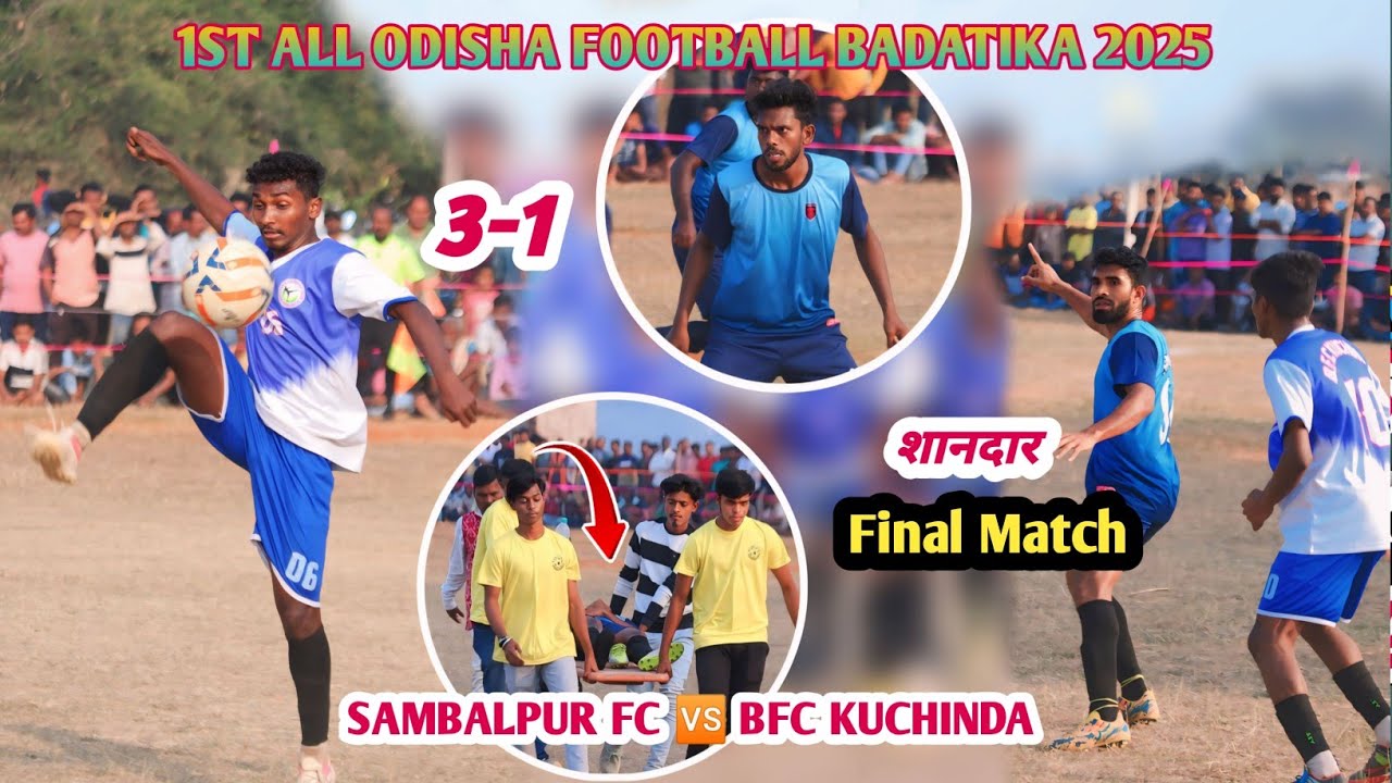 Final Match 3-1 || SAMBALPUR FC 🆚 BFC KUCHINDA || BADATIKA CUP 2025 ...