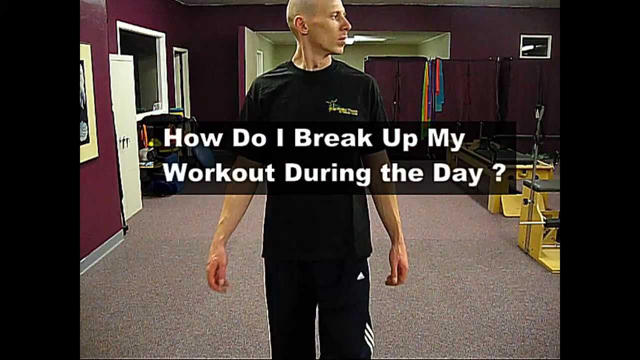 How to Break Up Your Workouts During the Day to Make it Easy - YouTube