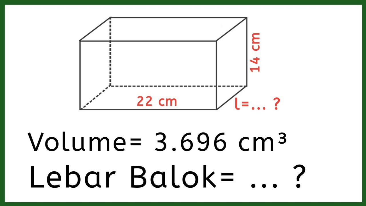 Cara Menghitung Lebar Balok Jika Diketahui Volume, Panjang dan Tinggi ...