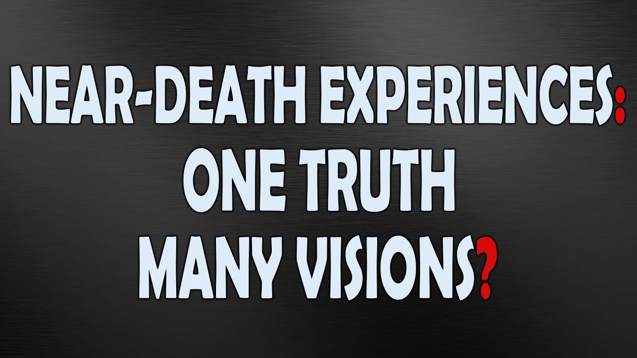 Near-Death Experiences: One Truth, Many Visions? - YouTube
