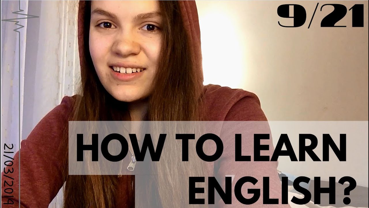 21.03. HOW DO I REALLY LEARN ENGLISH? EFFECTIVE TIPS 2019 - YouTube