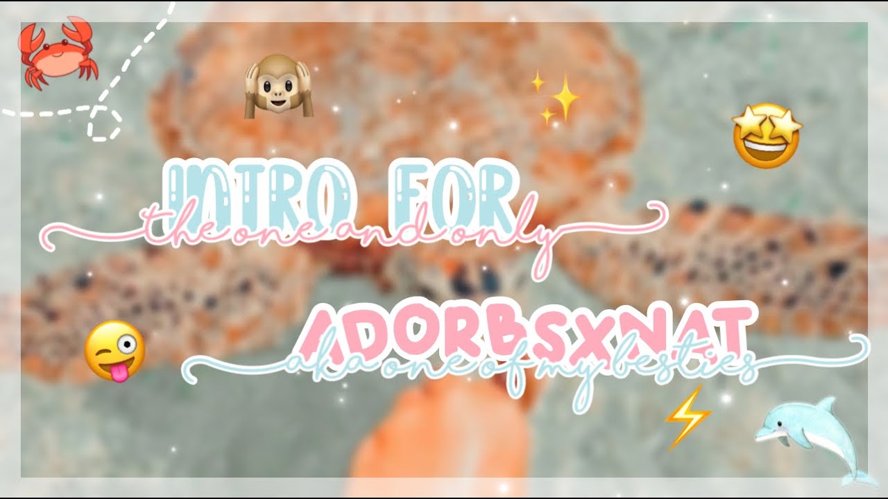 Intro for adorbsxnat! (read description) - YouTube