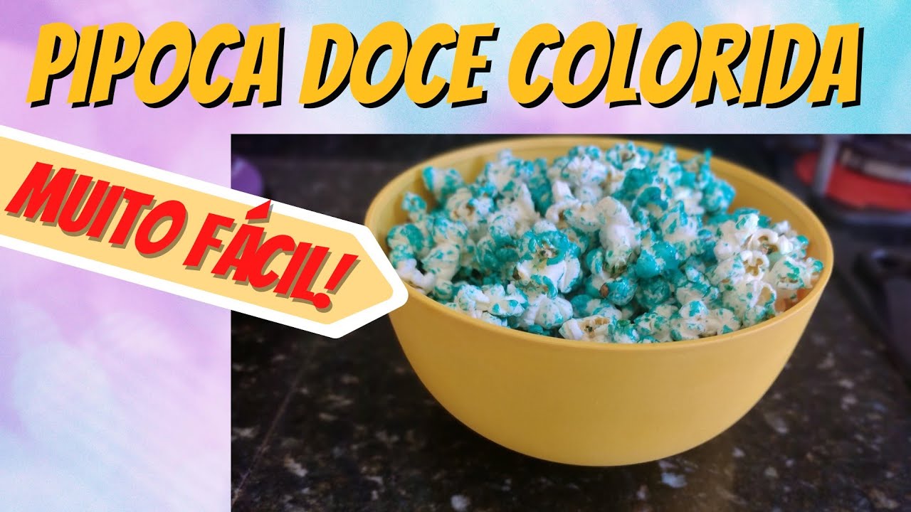 PIPOCA DOCE COLORIDA Simples - YouTube