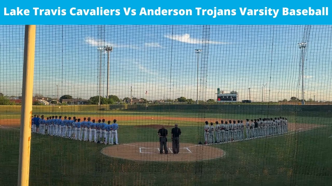 Lake Travis Cavaliers Vs Anderson Trojans Varsity Baseball - YouTube