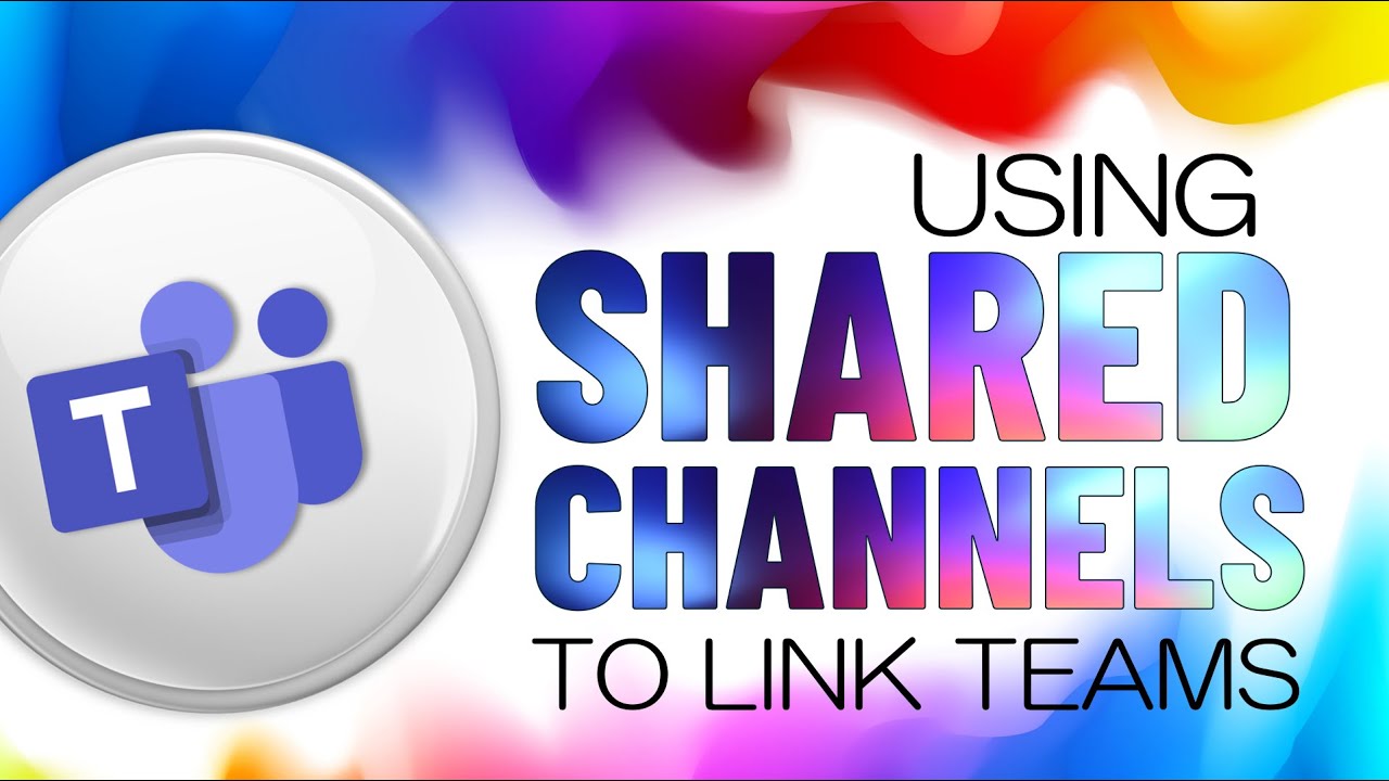 Link Microsoft Teams with Shared Channels - YouTube